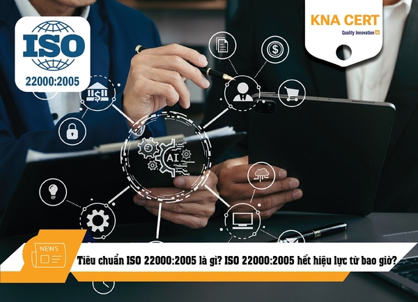 Tiêu chuẩn ISO 22000:2005 là gì? ISO 22000:2005 hết hiệu lực khi nào?