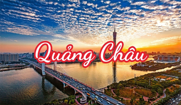 Quảng Châu Trung Quốc và những điều thú vị có thể bạn chưa biết - Vận ...