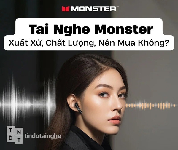 Tất Tần Tật Về Tai Nghe Monster: Xuất Xứ, Chất Lượng và Nên Mua Không?
