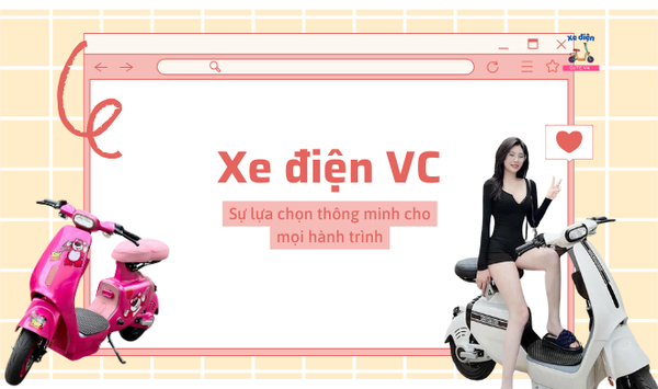Xe điện VC: Sự lựa chọn thông minh cho mọi hành trình