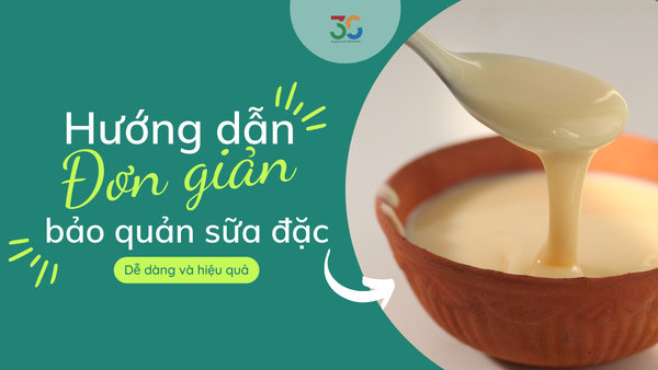 Hướng dẫn bảo quản sữa đặc Su Johan đơn giản và đúng cách