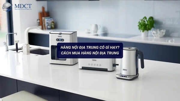 Hàng nội địa trung có gì hay? Cách mua hàng nội địa Trung Quốc | MDCT ...