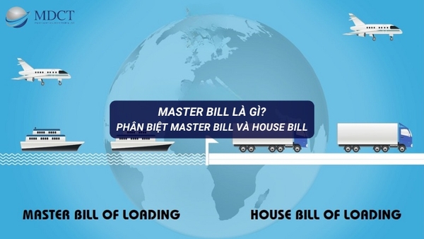 Master Bill là gì? Cách phân biệt Master Bill và House Bill | MDCT ...