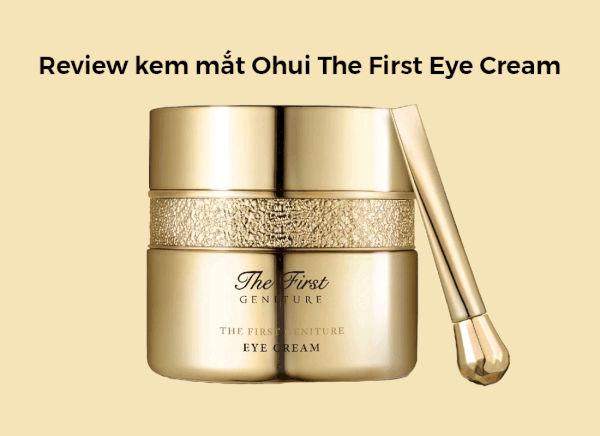Review Kem Mắt Ohui The First Eye Cream Chống Nhăn Hiệu Quả OHUI Việt Nam