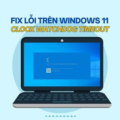 Cách sửa lỗi Clock Watchdog Timeout trong Windows 11