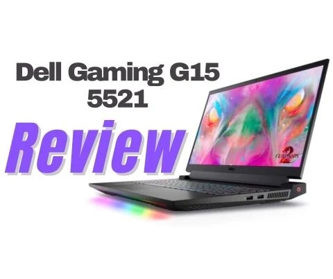Đánh giá chi tiết laptop Dell Gaming G15 5521 - Core i7 12700H RTX 306
