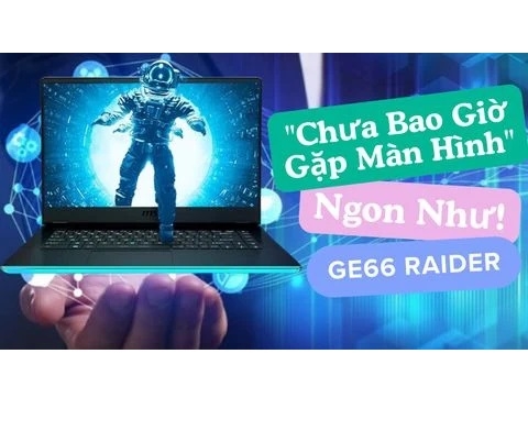 Đánh giá chi tiết laptop Gaming MSI GE66 Raider - Core i7 10875H