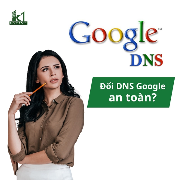 DNS Google là gì? Hướng dẫn cách đổi DNS Google an toàn
