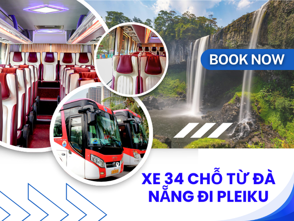 Thuê xe du lịch 34 chỗ Đà Nẵng đi Pleiku chất lượng - tiện nghi