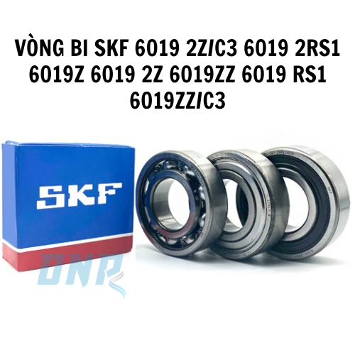 VÒNG BI SKF 6019 2Z/C3 6019 2RS1 6019Z 6019 2Z 6019ZZ 6019 RS1 6019ZZ/C3