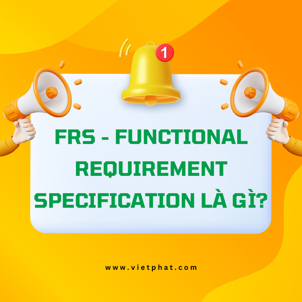 FRS Functional Requirement Specification là gì I VIETPHAT