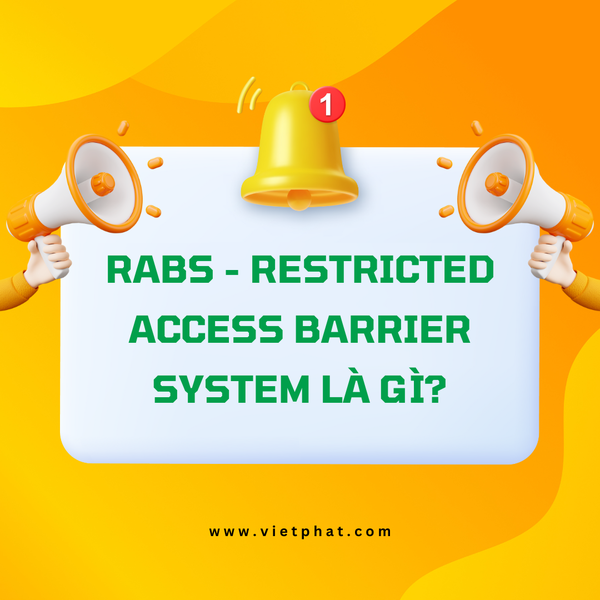 RABs Restricted Access Barrier System là gì I VIỆT PHÁT