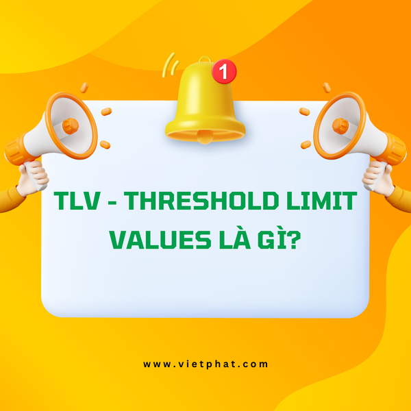 TLV Threshold Limit Values là gì I VIETPHAT.COM