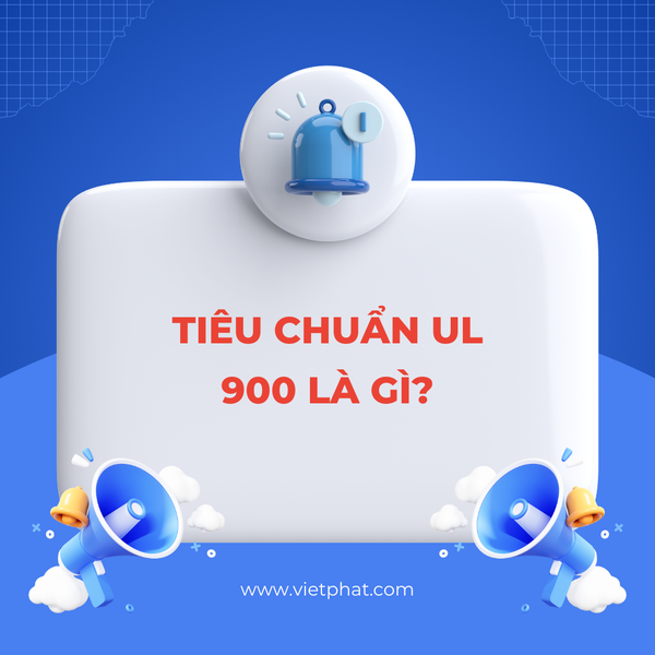 Tiêu chuẩn UL 900 là gì I CÔNG TY CP KỸ THUẬT VIỆT PHÁT