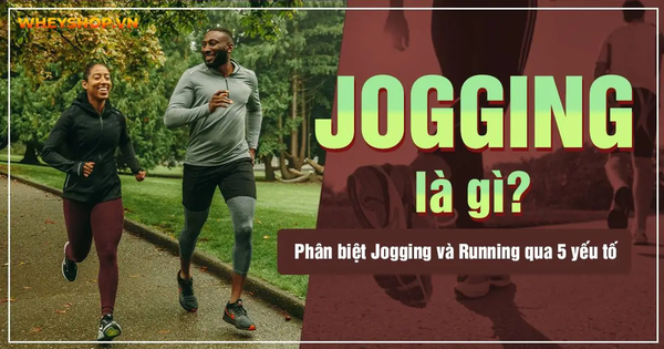 Jogging là gì? Phân biệt Jogging và Running qua 5 yếu tố - WheyShop.vn