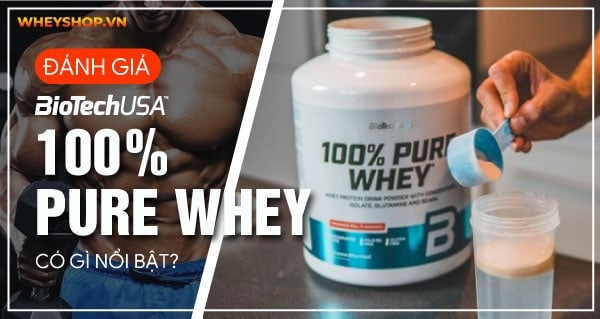 Đánh giá BiotechUSA 100% Pure Protein có gì nổi bật?