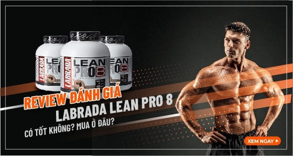 Review - Đánh giá Labrada lean pro 8 có tốt không? Mua ở đâu