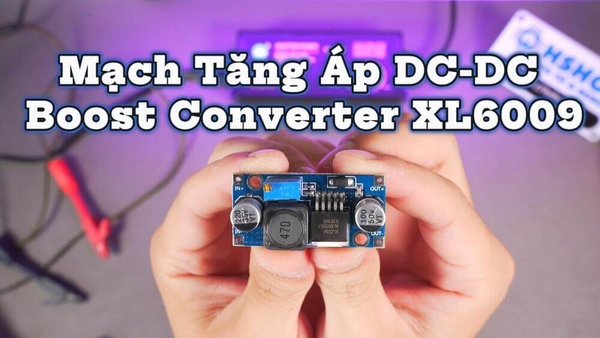 Mạch Tăng Áp DC-DC Boost Converter XL6009