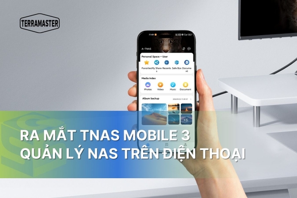 TNAS Mobile 3 mới - App quản lý NAS TerraMaster trên điện thoại