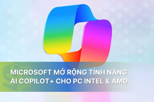 Microsoft mở rộng các tính năng AI Copilot+ cho PC Intel và AMD