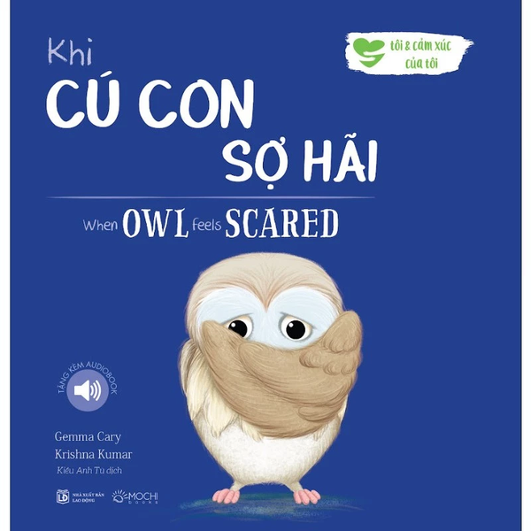 Sách - Khi Cú con sợ hãi - When Owl Feels Scared (Con và cảm xúc của con)