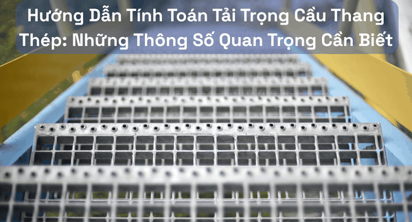 Hướng Dẫn Tính Toán Tải Trọng Cầu Thang Thép