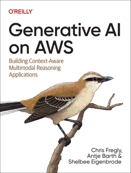 Generative AI on AWS - AI Tạo Sinh Đám Mây | Multimodal AI | Chris Fregly | 89 Expert Books