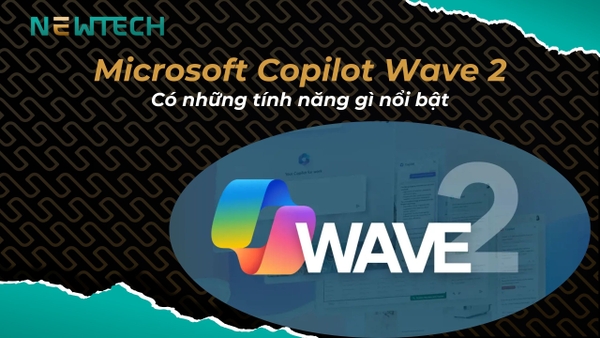Microsoft Copilot Wave 2 có những tính năng gì nổi bật?