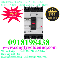 Cầu Dao Điện MCCB ABS103c FMU 32A 37Ka –LS | Công Ty Quốc Tế Golden NQ